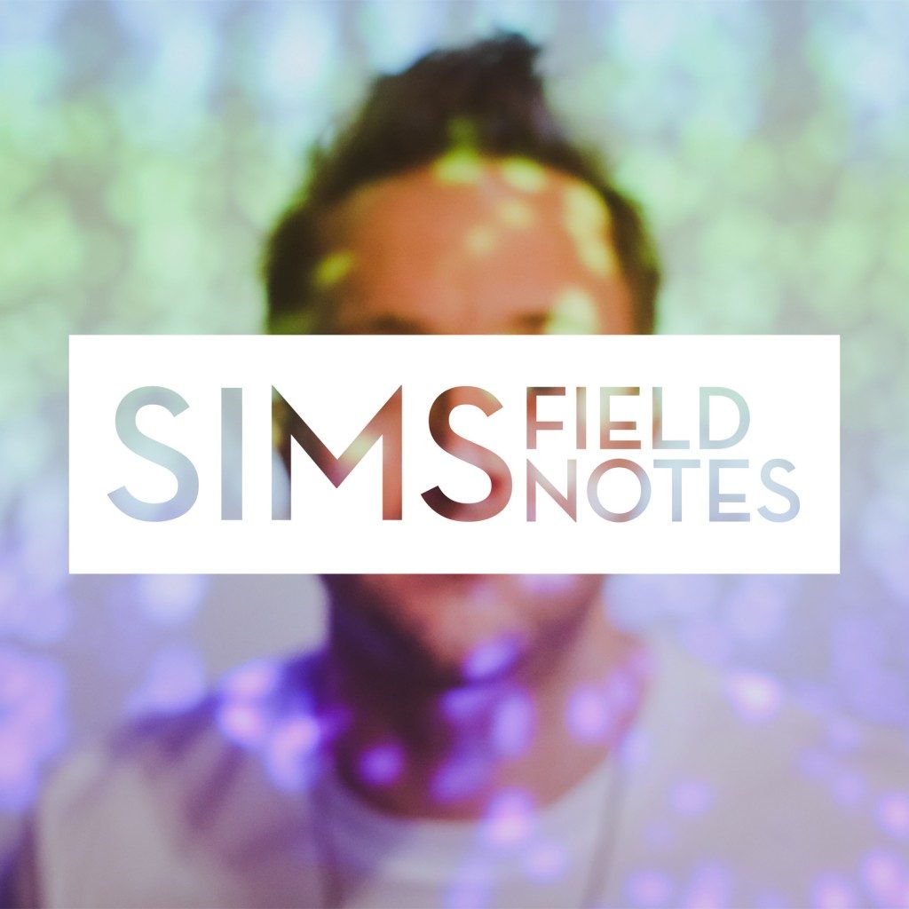 Sims - Field Notes - mxdwn Music