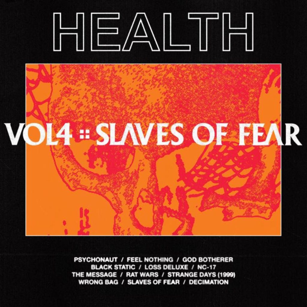 HEALTH Announces New Album Vol. 4: Slaves of Fear For February 2019 ...