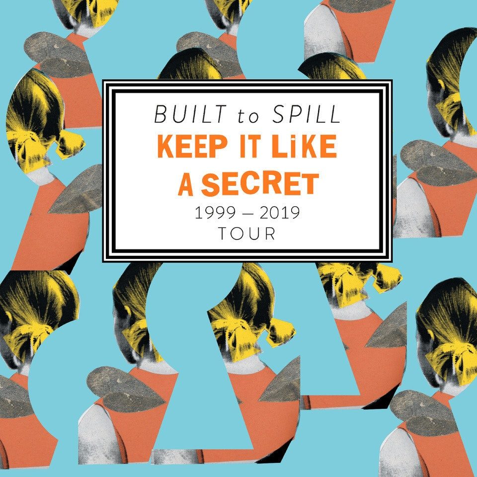 Built To Spill Announce Summer 2019 Keep It Like A Secret 20th ...