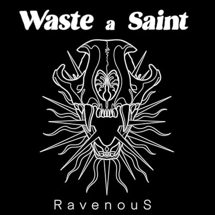 Album Review: Waste a Saint — Ravenous - mxdwn Music