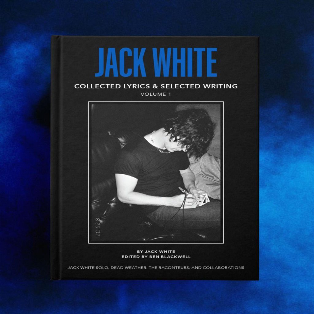 Jack White Releases New Book Collected Lyrics & Selected Writing Volume ...